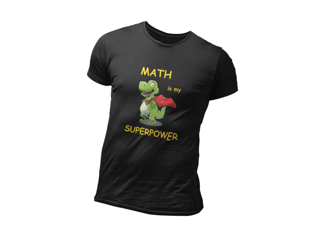 Math Is My Superpower - Dinosaur Gift Ideas